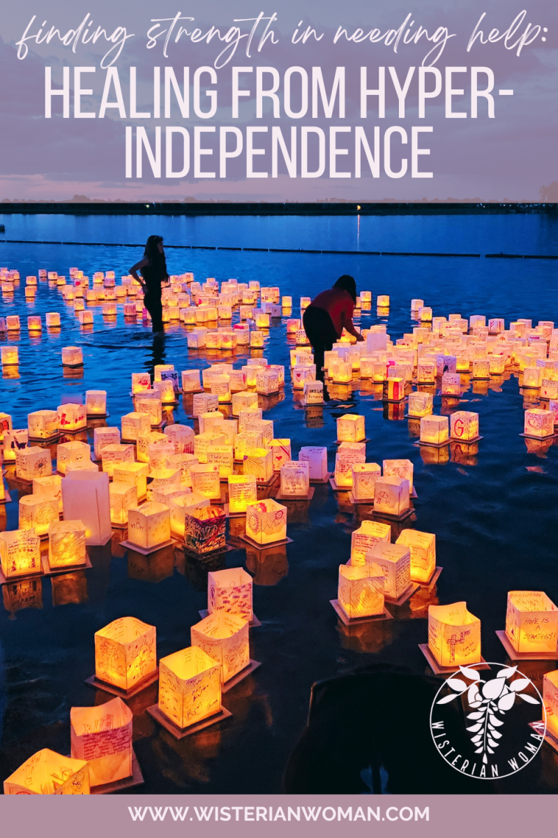 Finding Strength in Needing Help: Healing from Hyper-Independence ...