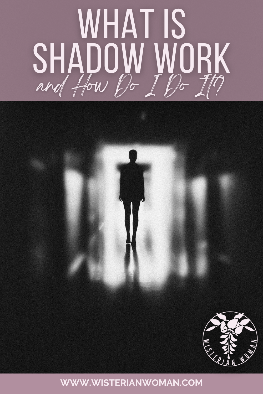What is Shadow Work, and How Do I Do It? - Wisterian Woman